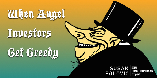 When Angel Investors Get Greedy – Susan Solovic