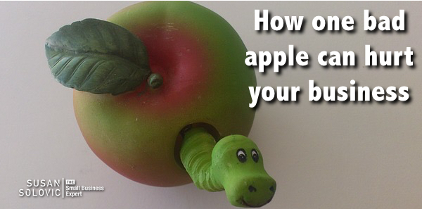 how one bad apple can hurt your business – Susan Solovic