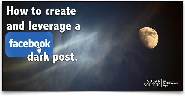 How to do a dark post on facebook – Susan Solovic