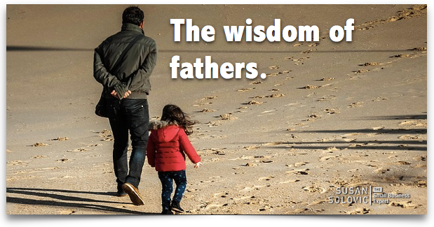the wisdom of fathers – Susan Solovic